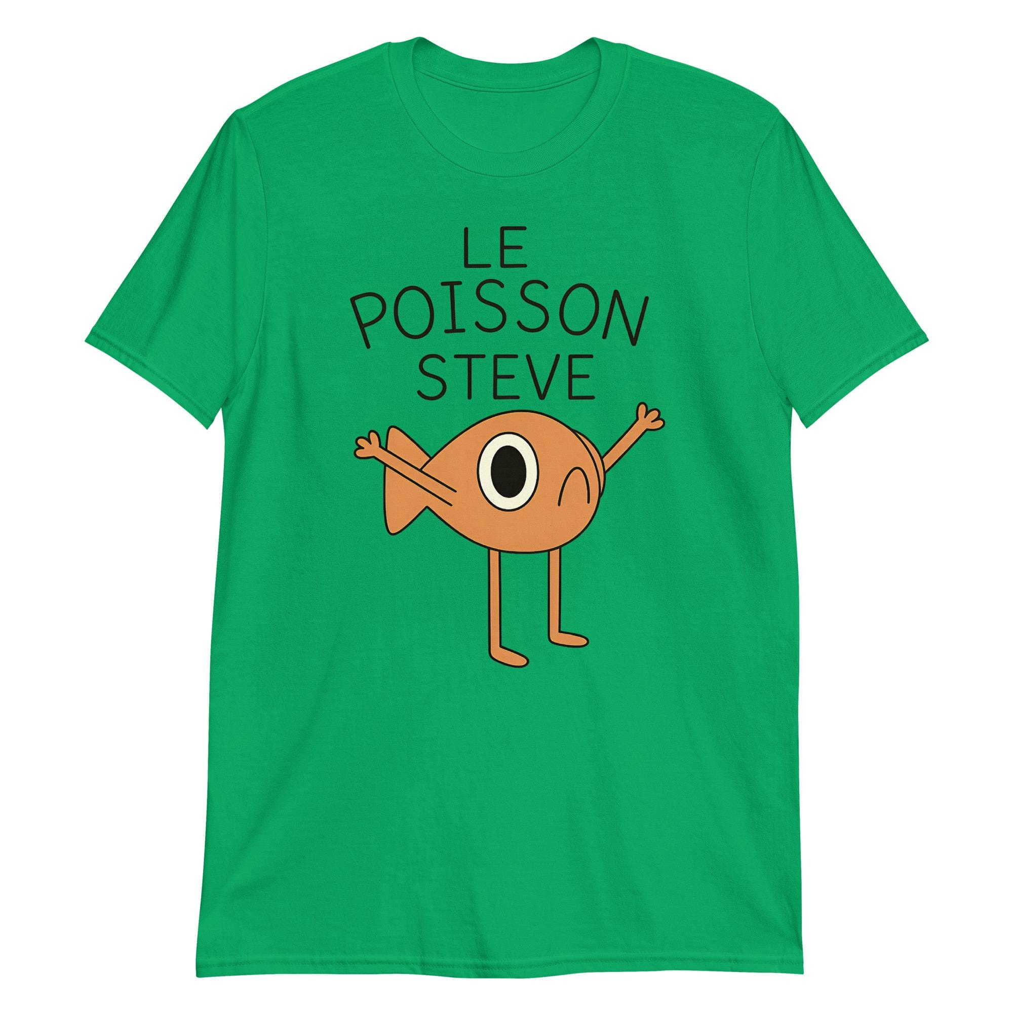 Le Poisson Steve T Shirt, Meme T Shirt, Unisex Men & Women, Trendy ...