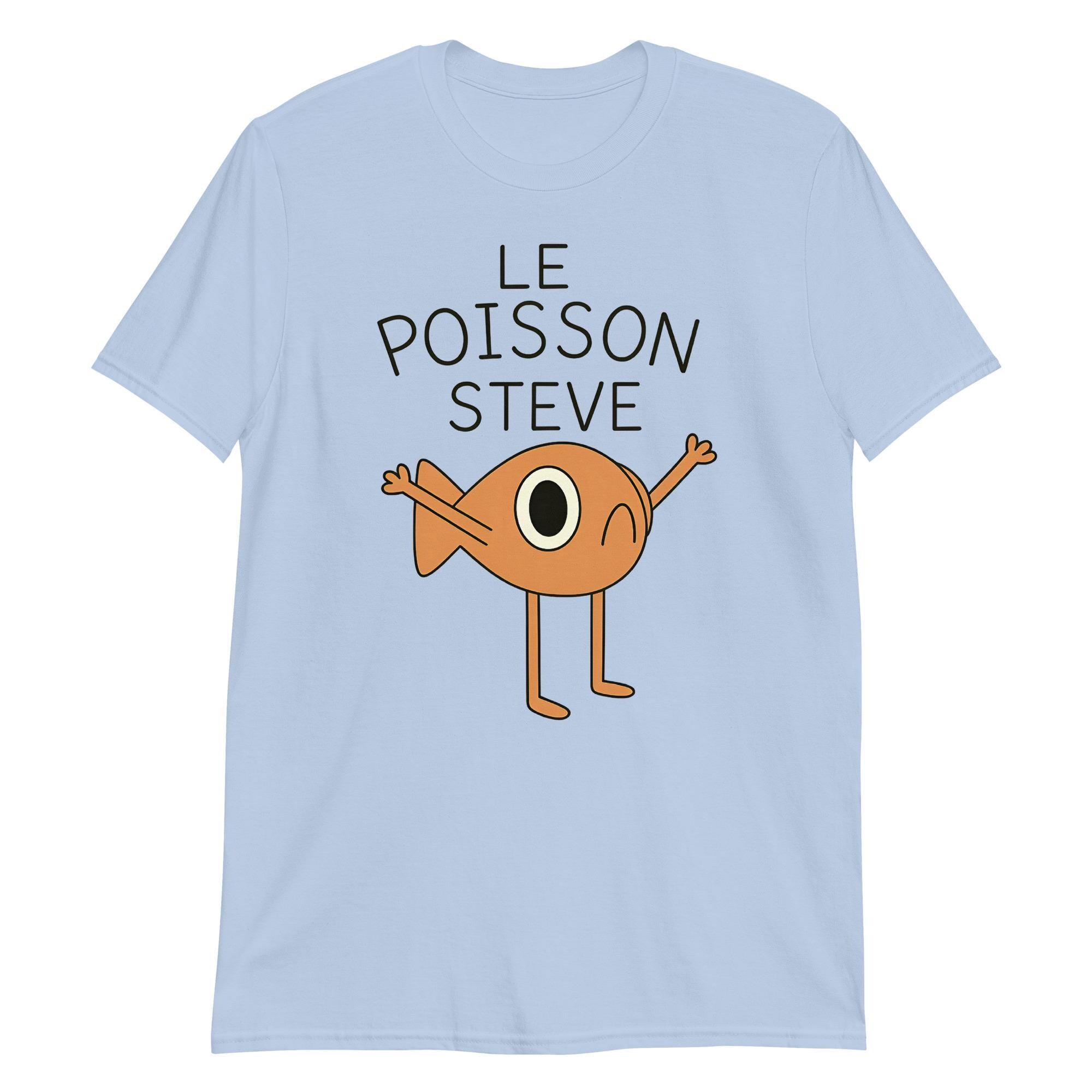 Le Poisson Steve T Shirt, Meme T Shirt, Unisex Men & Women, Trendy ...