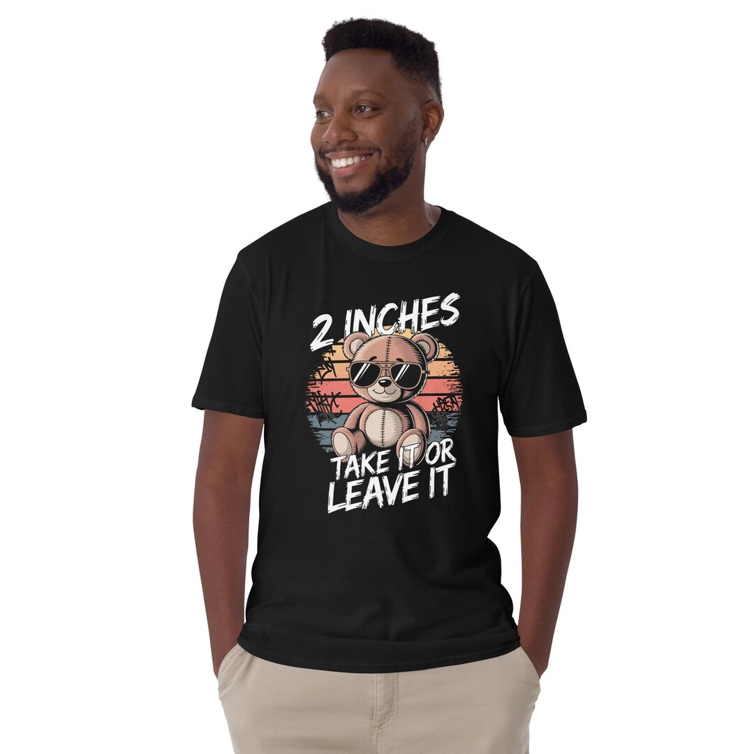 2 Inches Take It or Leave It Meme Shirt | Funny Tiktok Trend Tee ...