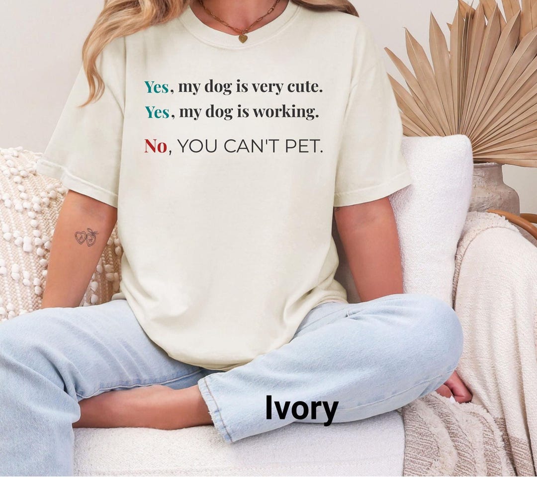 Unisex Service Dog Shirt No You Can't Pet Tee, Working Dog Handler ...