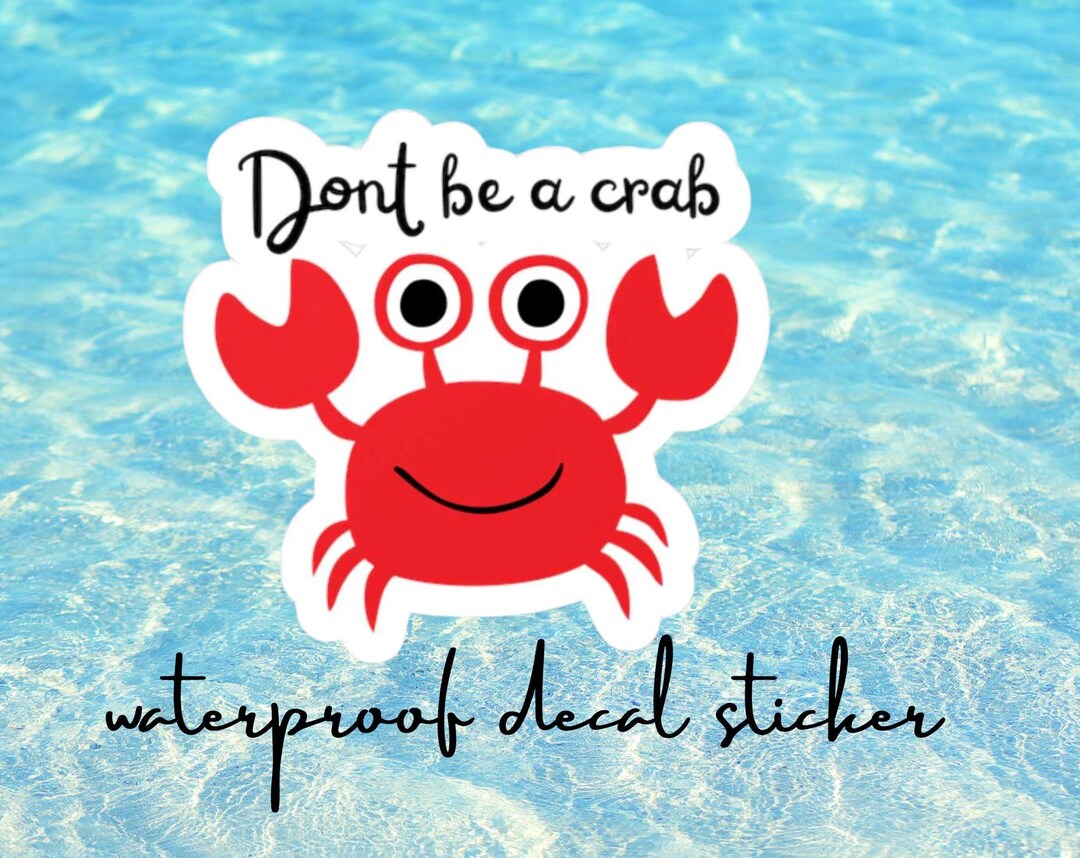 Don't Be a Crab Sticker, Funny Red Crab Vinyl Sticker, Waterproof Decal ...