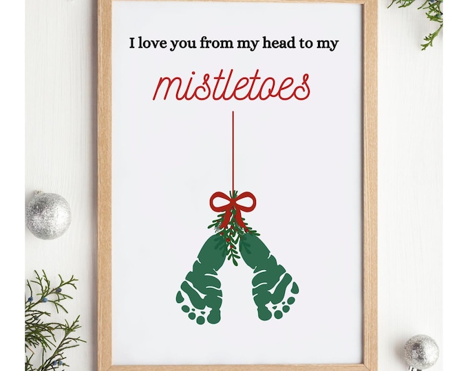 Mistletoes Footprint Art, I Love You From My Head to My Mistletoes ...