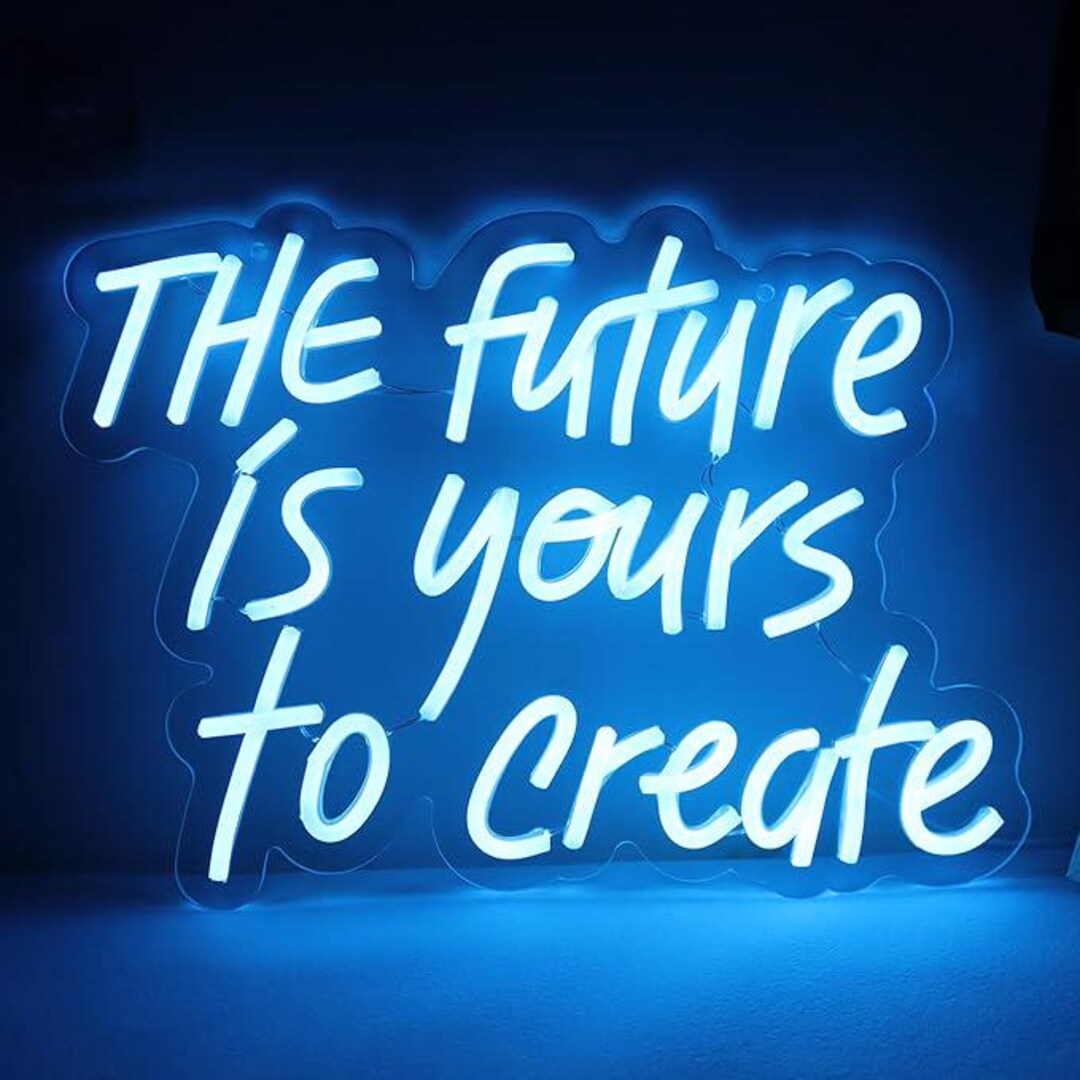 The Future is Yours to Create Neon Sign | Custom Neon Sign | Office ...