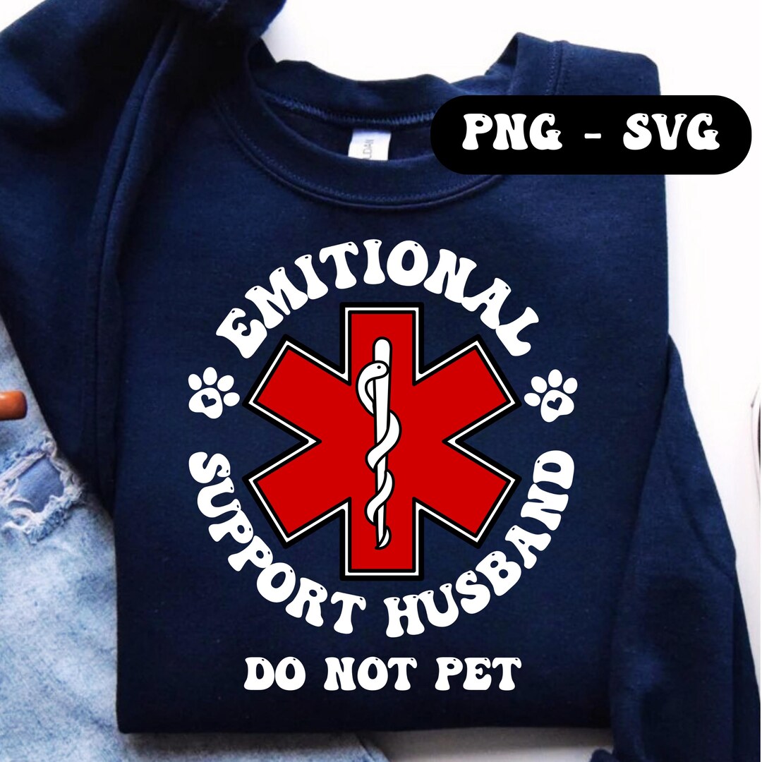 Emotional Support Husband SVG PNG: Funny Shirt Design (digital Download ...