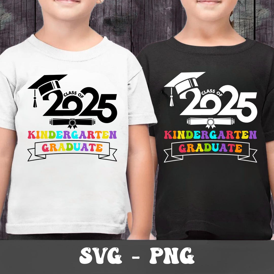 Kindergarten Graduate 2025 SVG PNG - Graduation Shirt (digital Download ...