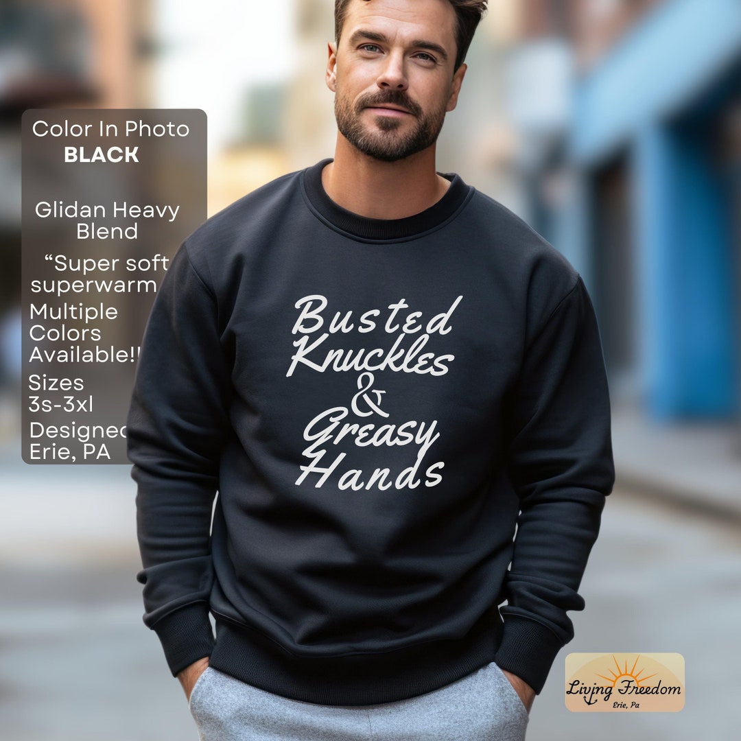 Busted Knuckles and Greasy Hands Sweatshirt for Mechanics Car Lovers ...