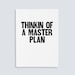 Thinkin of a Master Plan Poster - Etsy