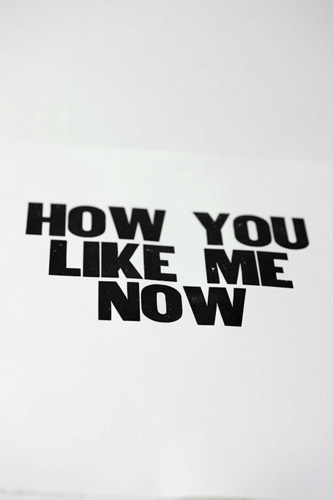 How You Like Me Now Poster - Etsy