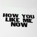 How You Like Me Now Poster - Etsy