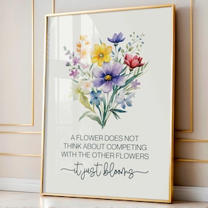A Flower Does Not Think About Competing Quote, Inspirational Quote ...