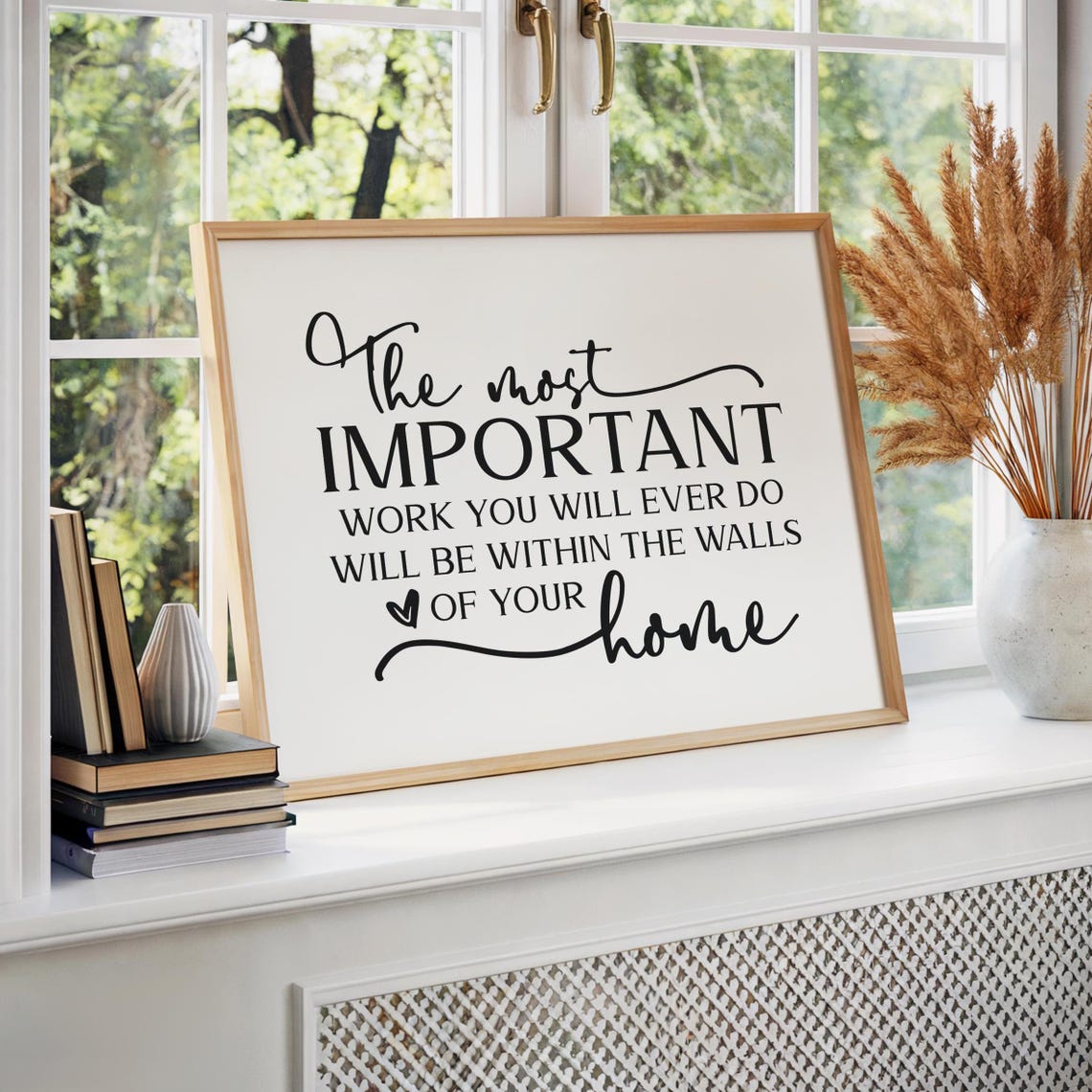 The Most Important Work You Will Ever Do, Family Quote Printable Sign ...