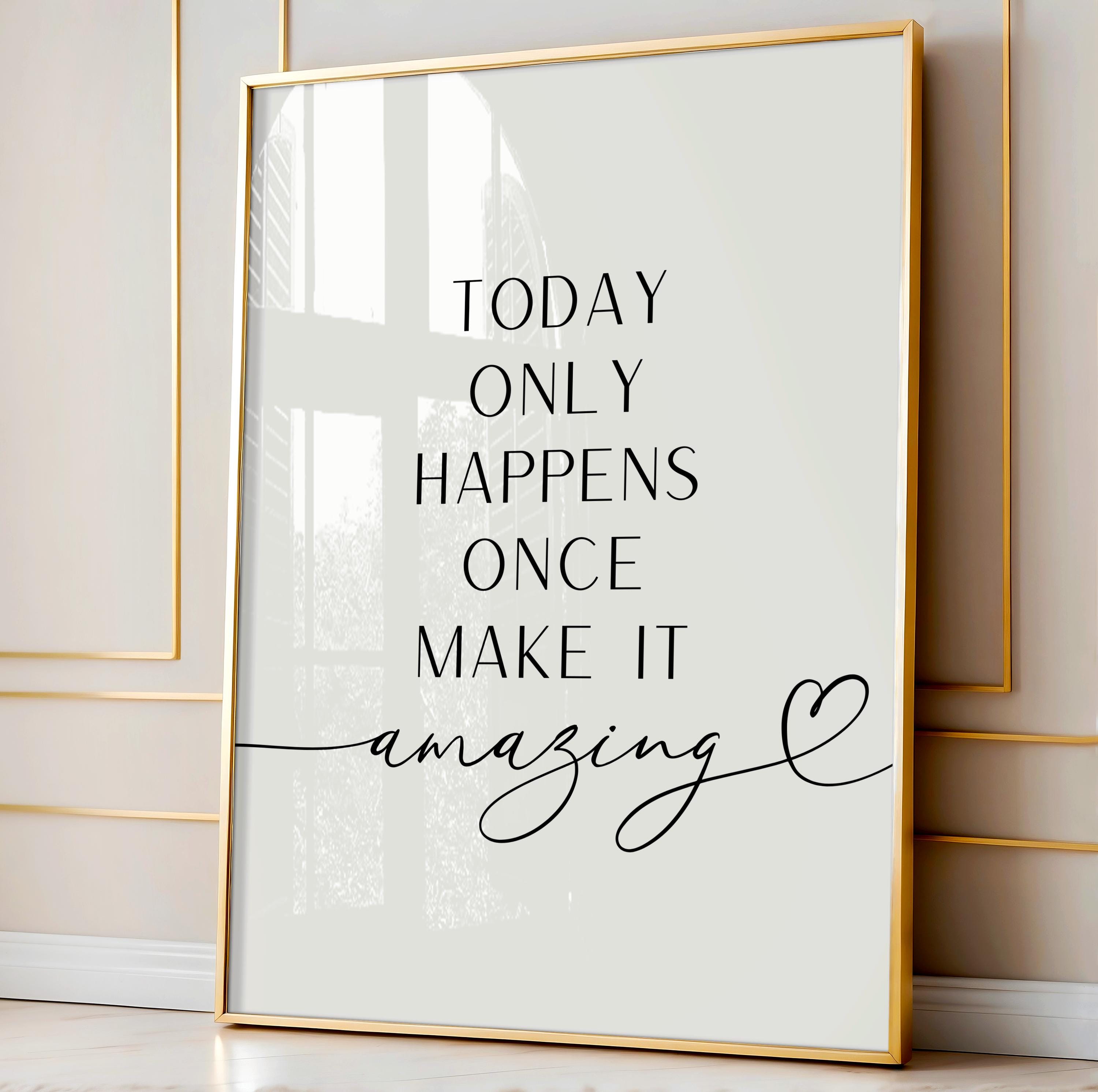 Today Only Happens Once Printable, Inspirational Quote Wall Art ...