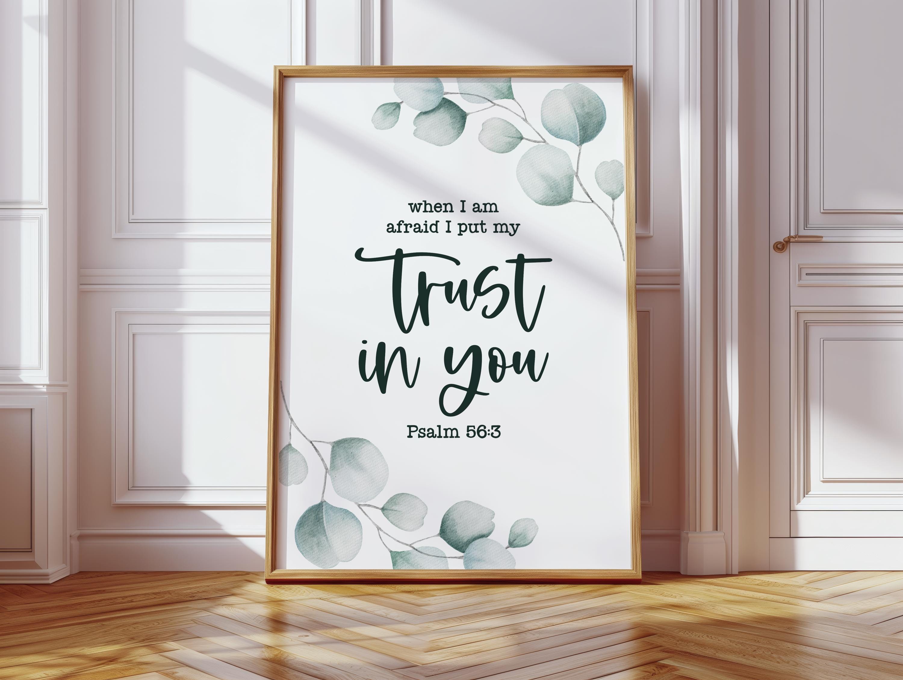 Psalm 56:3 Printable, When I Am Afraid I Put My Trust in You, Printable ...