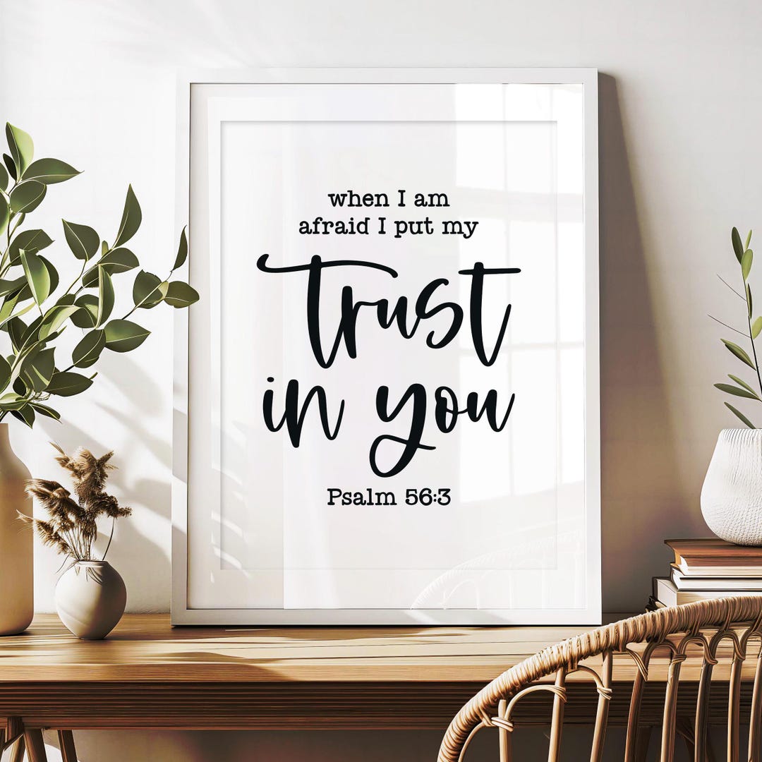 Psalm 56:3 Printable, When I Am Afraid I Put My Trust in You, Printable ...