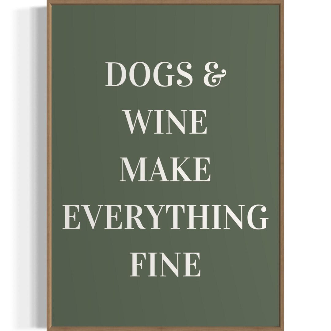 Dogs and Wine Make Everything Fine Print, Funny Dog Print, Wine Print ...