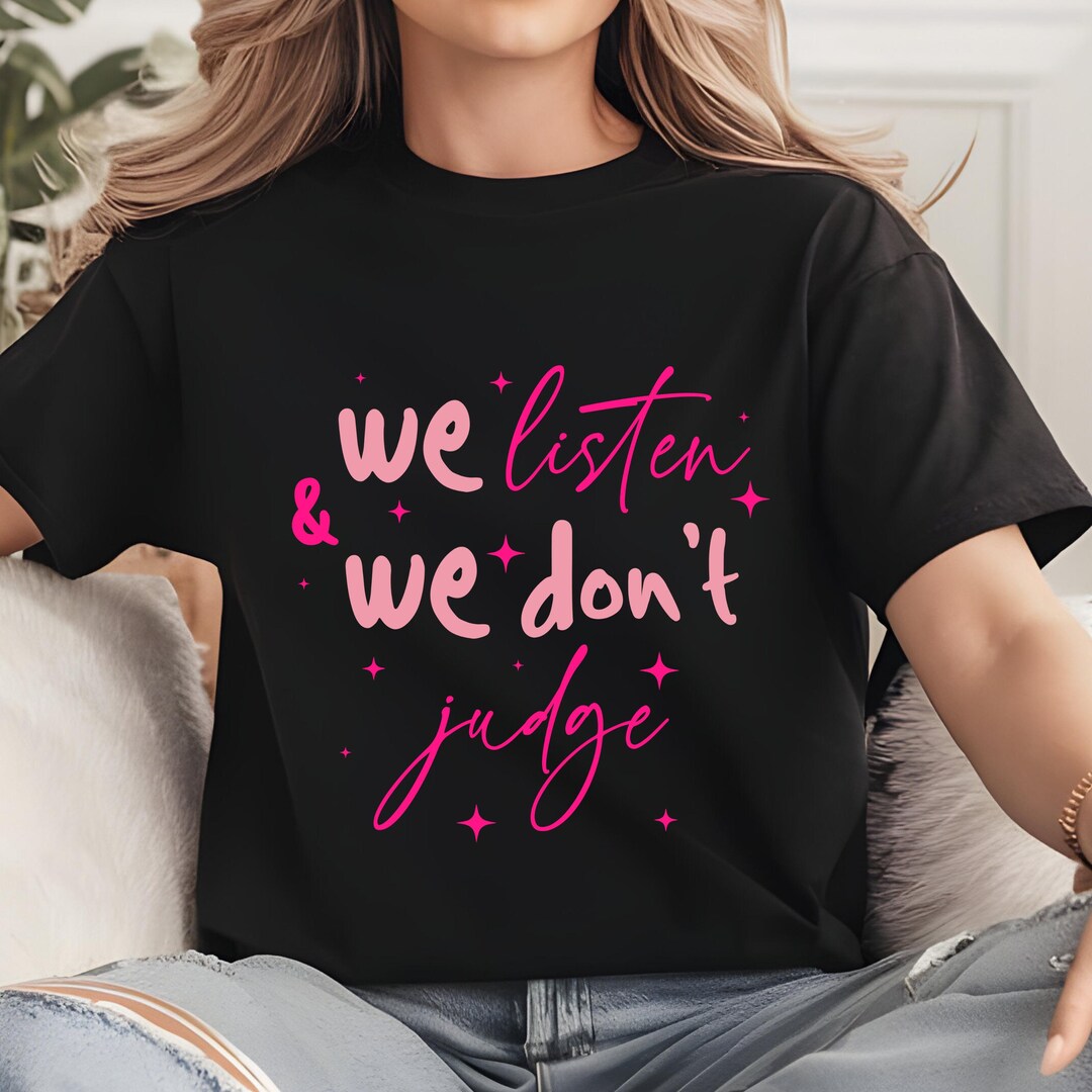 We Listen and We Don't Judge Svg Png Digital Download File,funny Png,trending Png,popular Png, T ...