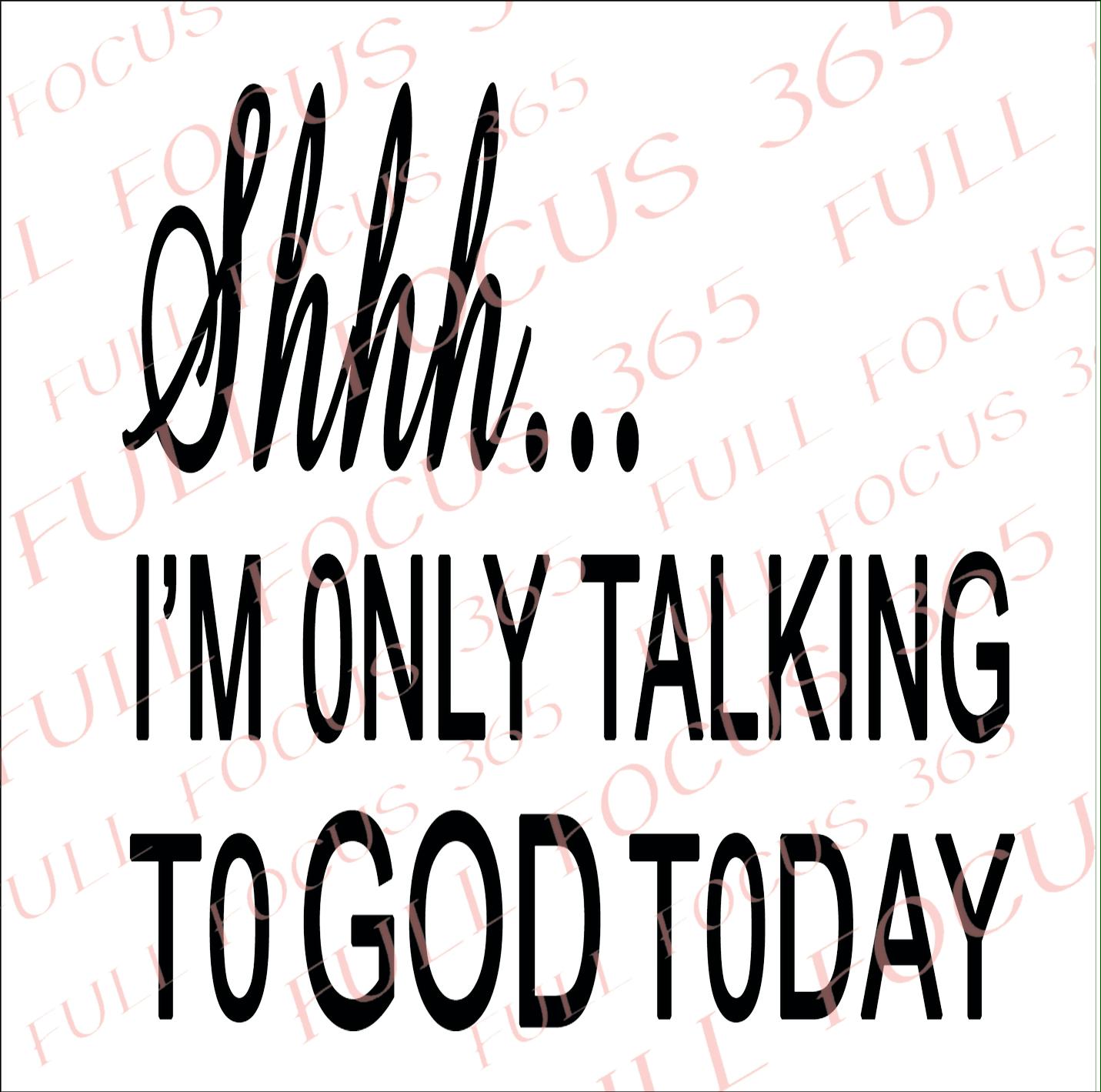 Shhh... I'm Only Talking to GOD Today Digital Design | Faith-based Art ...