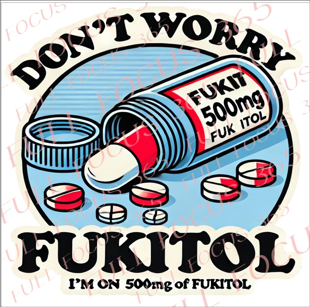 Don't Worry, I'm on 500 MG of Fukitol Digital Dtf Design Combo Funny ...