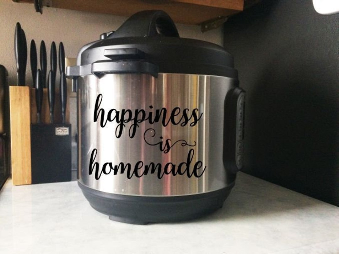 Happiness is Homemade Instant Pot Decal Kitchen Appliance Stickers - Etsy