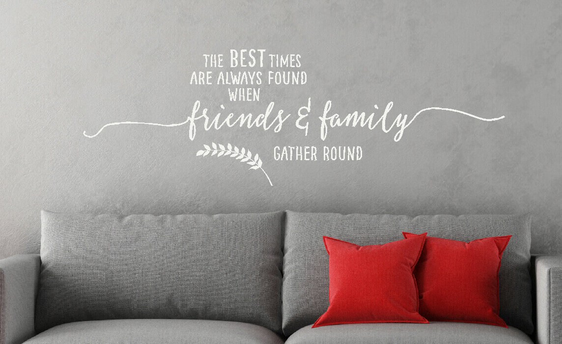 Family Quote Best Time When Friends and Family Gather Round Wall Decal ...