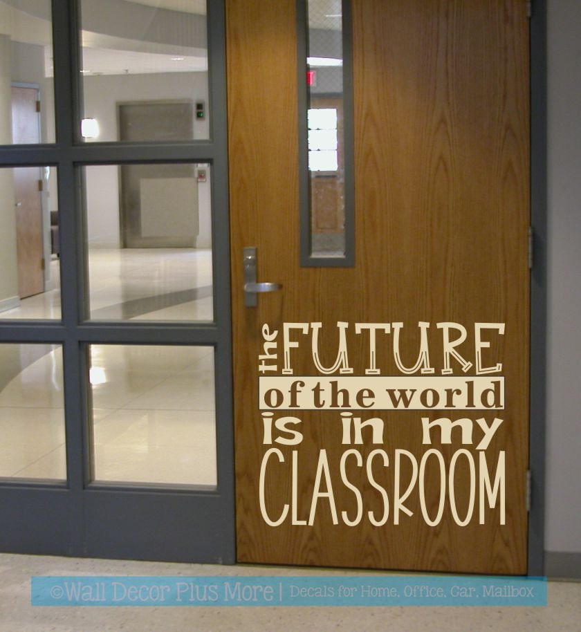 School Wall Decor Sticker Future of the World in My Classroom Teacher ...