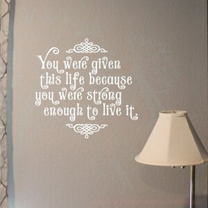You Were Given Life Strong Enough to Live It Vinyl Wall Sticker Decal ...