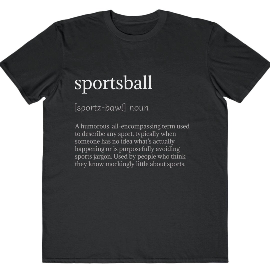 Sportsball Shirt, Funny sportsball Definition Tshirt, Millennial Sports ...