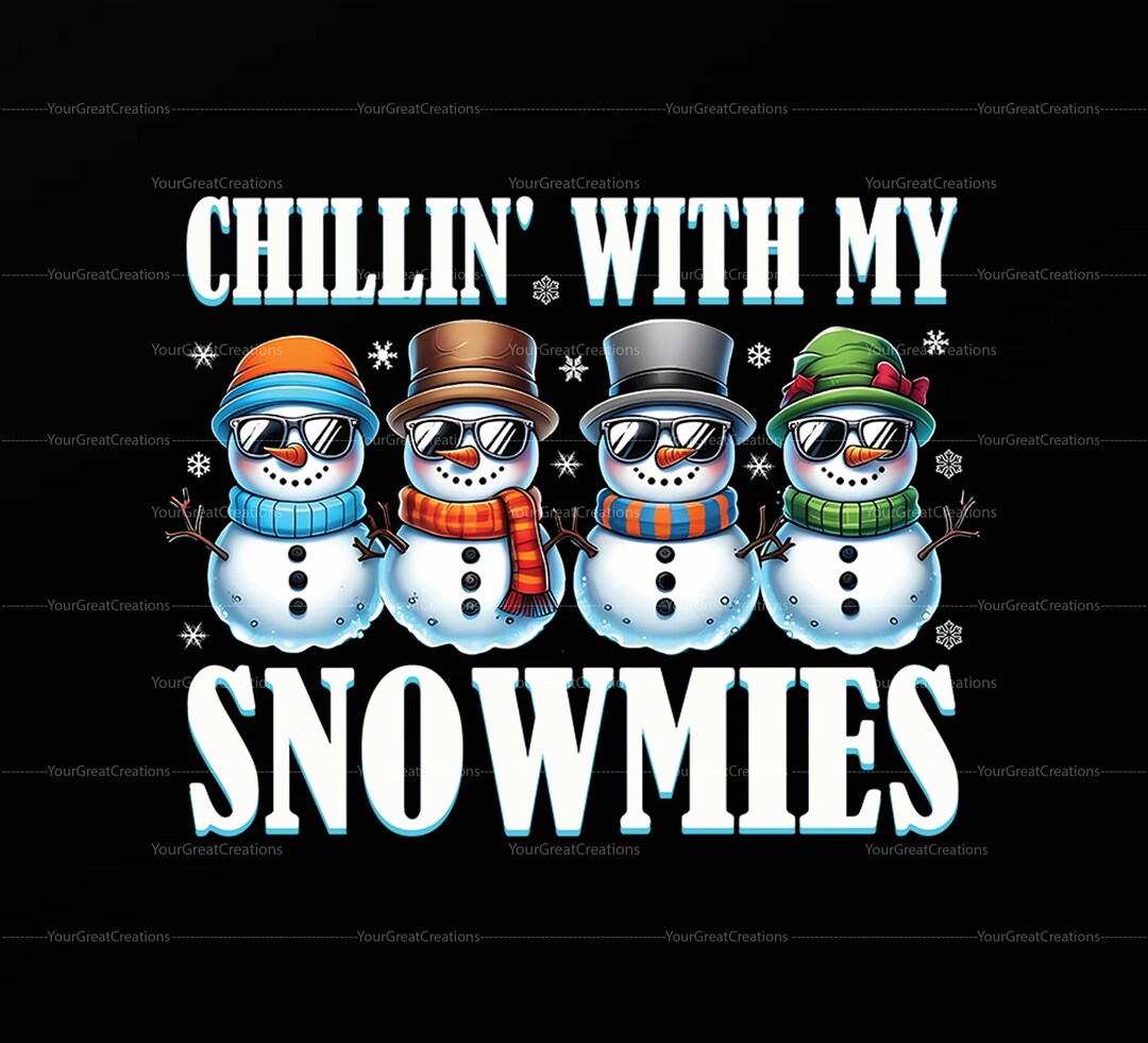 Chillin' With My Snowmies PNG, Funny Snowman Christmas Kids Boys ...
