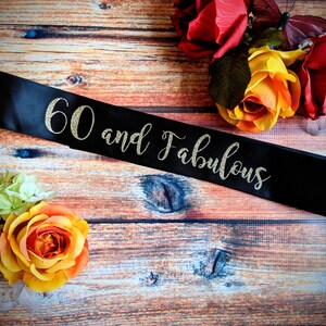 60 and Fabulous Custom Birthday Sash. 40th, 50th and 60th Birthday. 11 ...