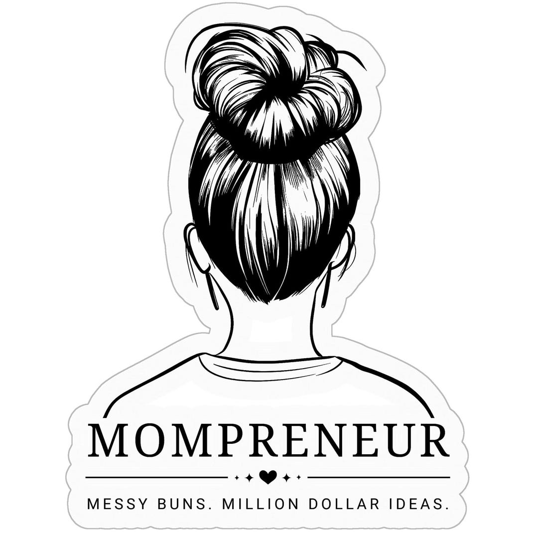 Mompreneur. Messy Buns. Million Dollar Ideas. Kiss Cut Stickers 3 X 3 ...