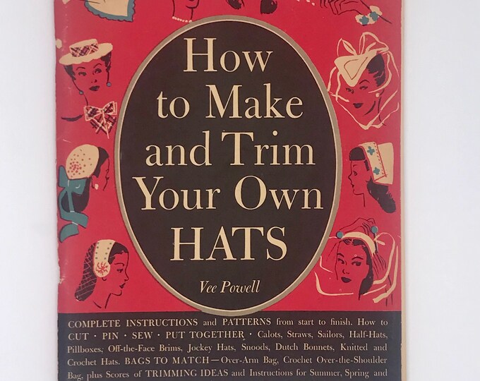 How to Make and Trim Your Own Hats Book Vee Powell 92 Pages 1944 1940s ...