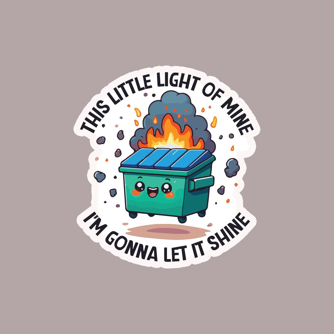 Dumpster Fire Sticker, This Little Light of Mine Sticker, Emotional ...