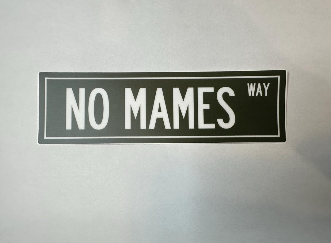 Custom 7.5 Inch Bumper Sticker “NO MAMES WAY” Street Sign Design - Etsy