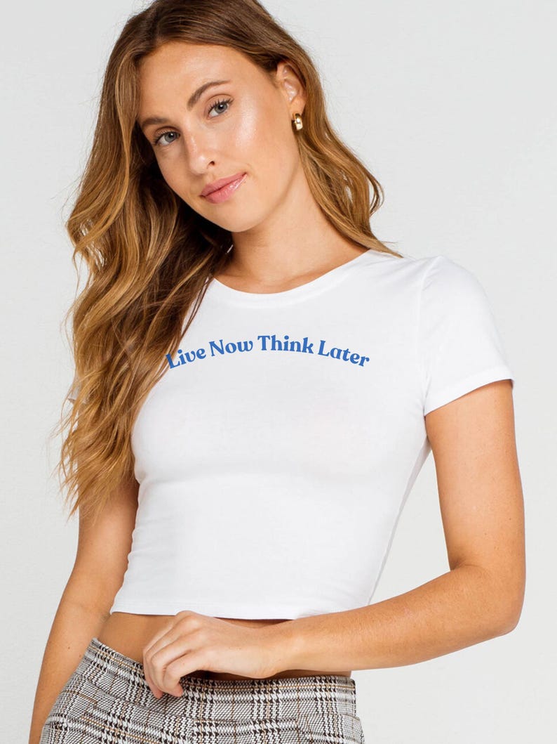 Live Now Think Later Baby Tee, Tate Mcrae Lyrics, Organic Rib ...