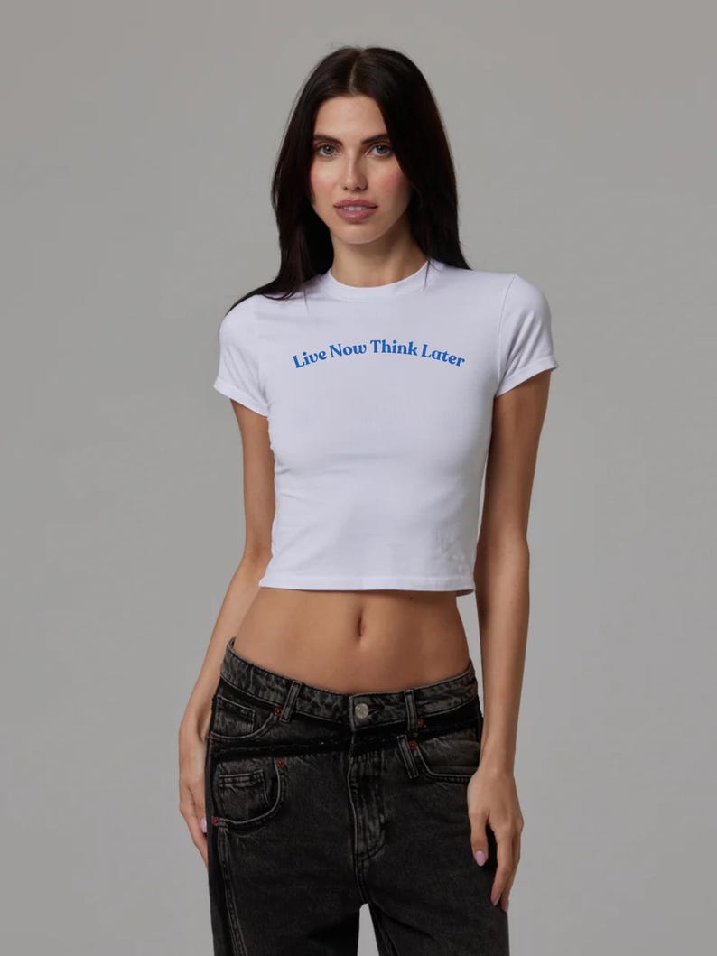 Live Now Think Later Baby Tee, Tate Mcrae Lyrics, Organic Rib ...