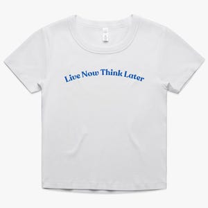 Live Now Think Later Baby Tee, Tate Mcrae Lyrics, Organic Rib ...