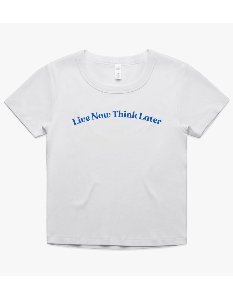 Live Now Think Later Baby Tee, Tate Mcrae Lyrics, Organic Rib ...
