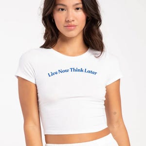 Live Now Think Later Baby Tee, Tate Mcrae Lyrics, Organic Rib ...