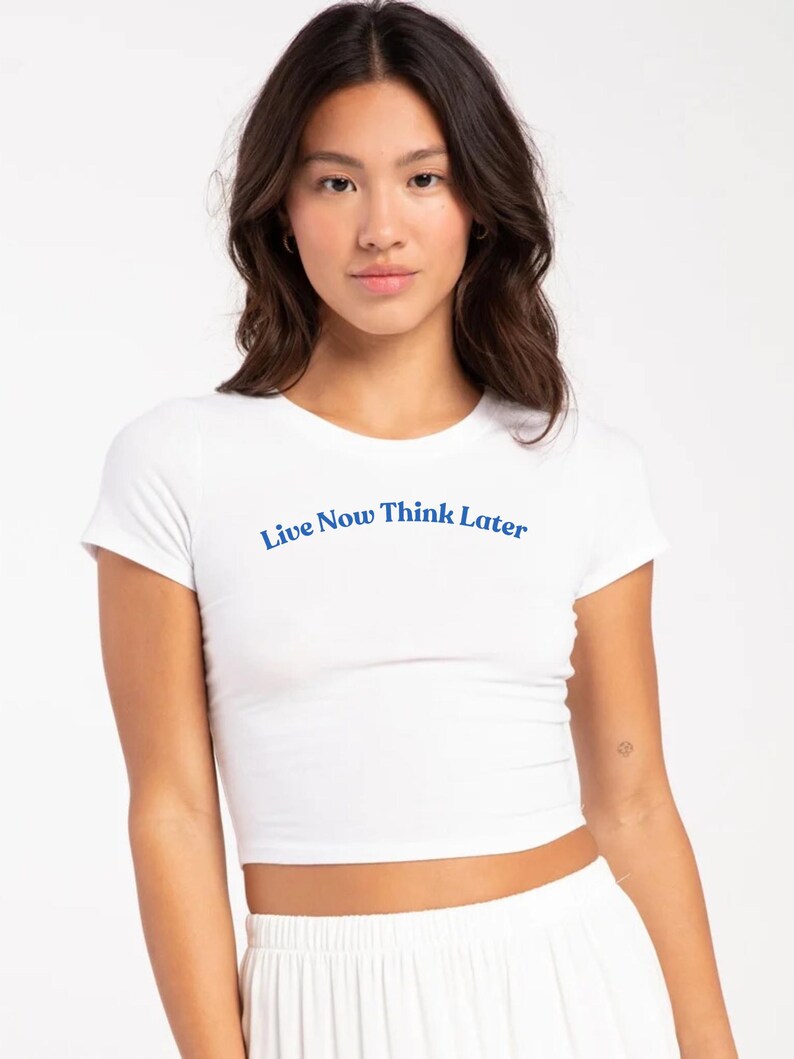 Live Now Think Later Baby Tee, Tate Mcrae Lyrics, Organic Rib ...