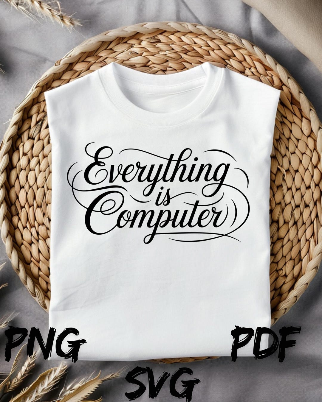 Everything is Computer,png Funny Tech Geek Tee ,programmer Gift ...