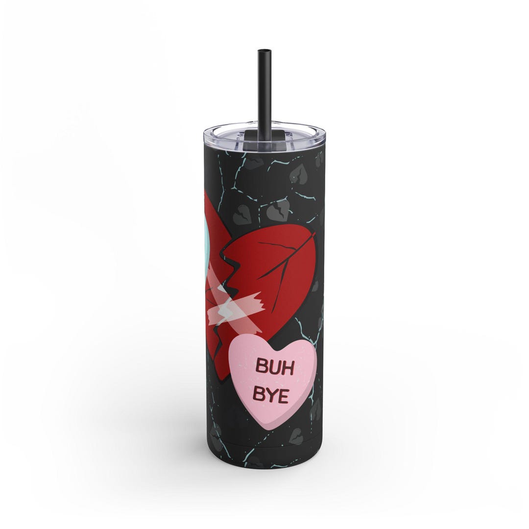 Heartbreak Era Your Loss Buh Bye Maars Maker Skinny Matte Tumbler, 20oz ...