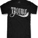 TROUBLE Mens T Shirt -- 8 Color Options -- Sizes Sm Med Lg Xl Xxl - Etsy