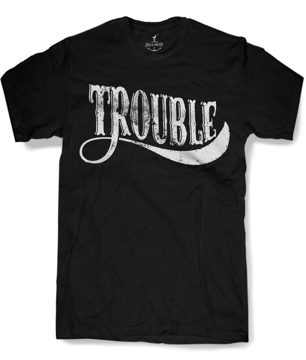 TROUBLE Mens T Shirt -- 8 Color Options -- Sizes Sm Med Lg Xl Xxl - Etsy