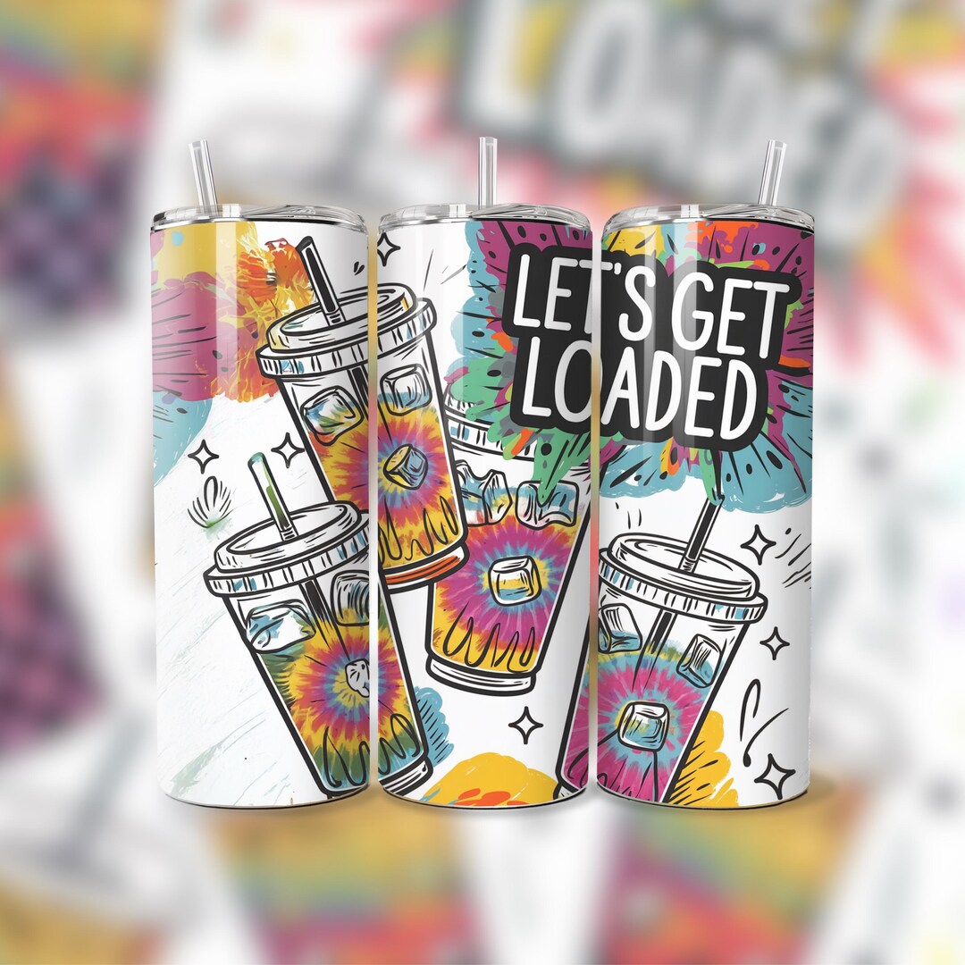 Let's Get Loaded Tea Png Sublimation Design, Love Tea Junkie Tumbler ...