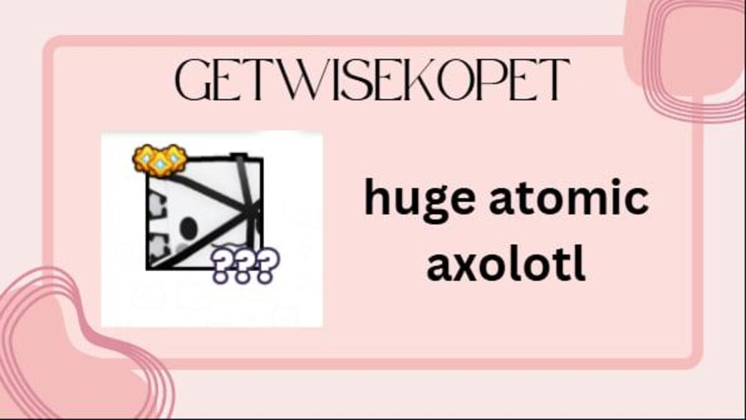 Pet Simulator 99 Huge Atomic Axolotl - Etsy
