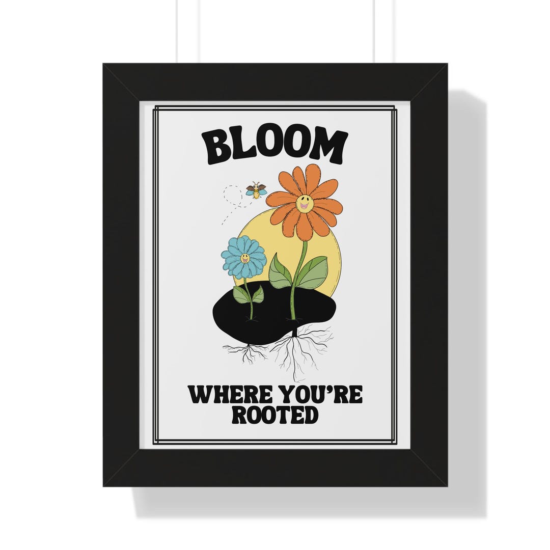 Bloom Where You’re Rooted Retro Wall Art | Positive Quote Print ...