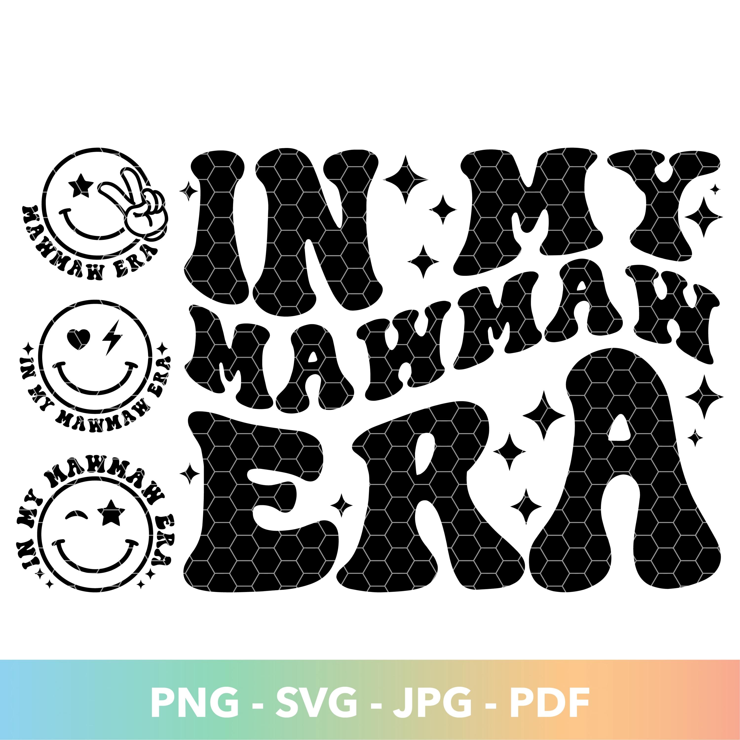 In My Mawmaw Era PNG SVG, Mawmaw Era Svg, Mawmaw Png, Mawmaw Svg ...