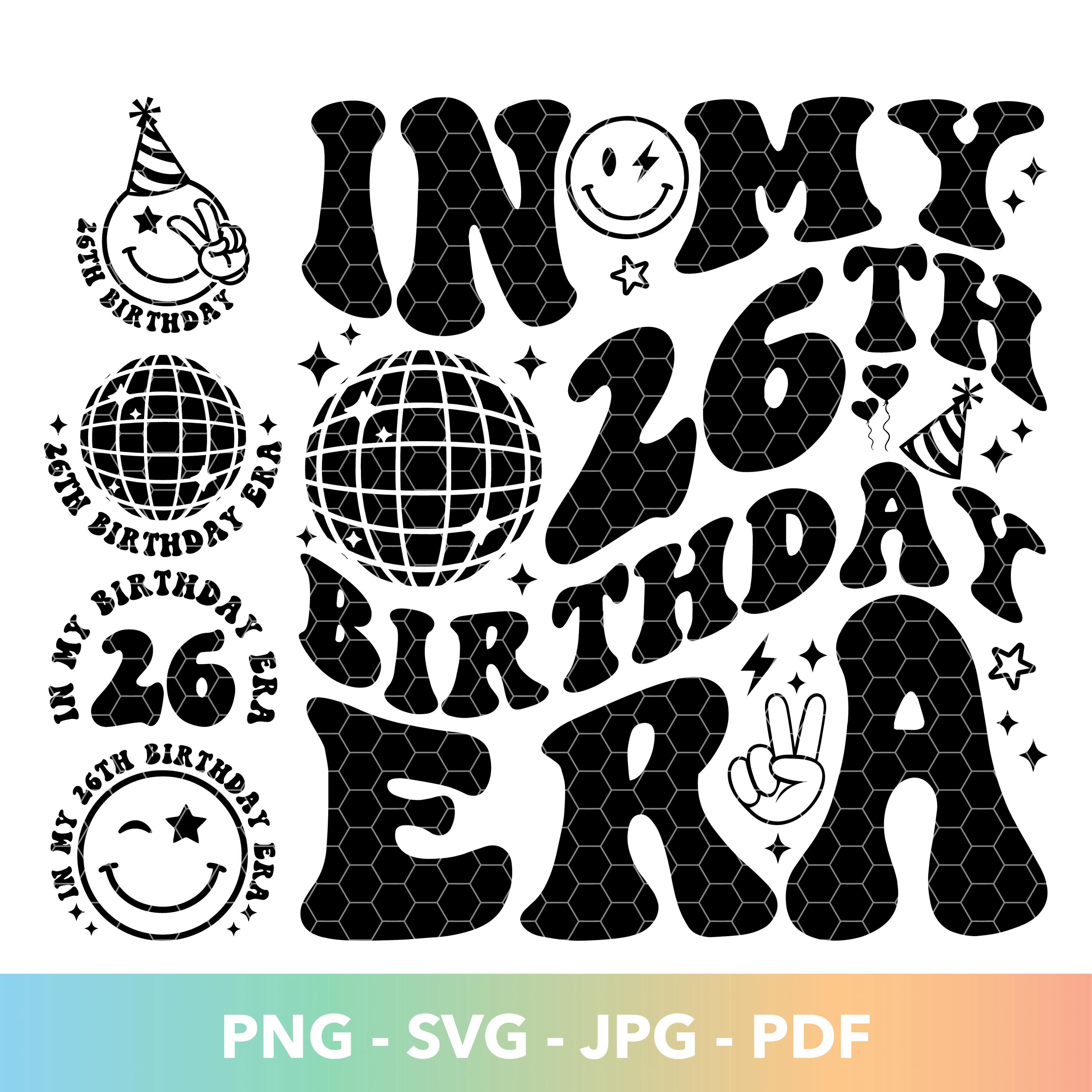 In My 26th Birthday Era SVG PNG, Twenty Six Year Old Era Svg, Girl 26th ...