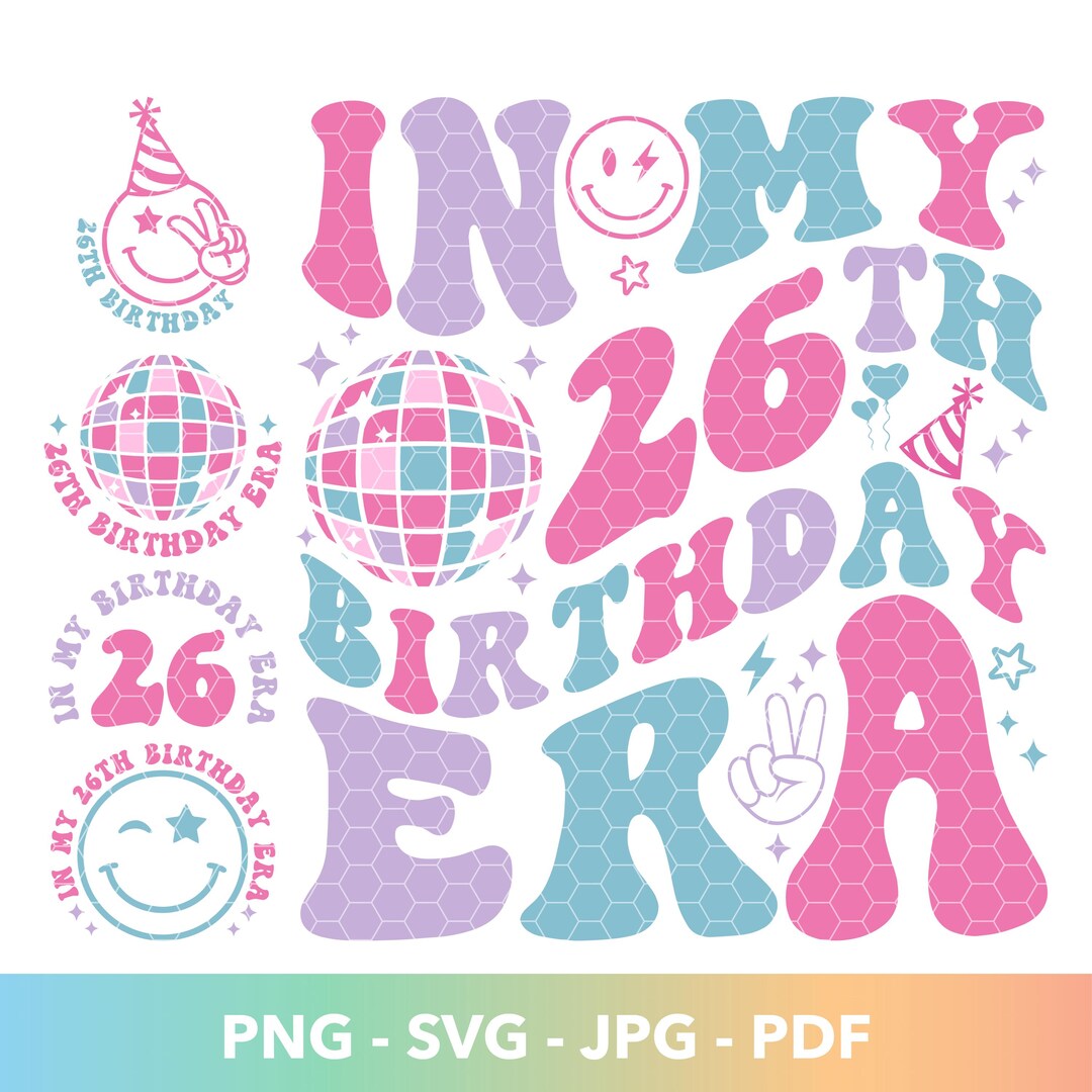 In My 26th Birthday Era SVG PNG, Twenty Six Year Old Era Svg, Girl 26th ...