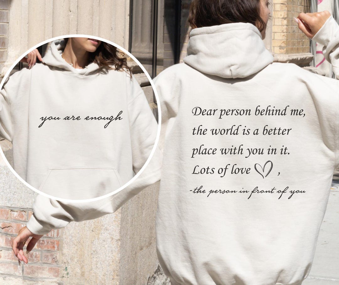 You Are Enough, Dear Person Behind Me Two Sided Hoodie, Back and Front ...